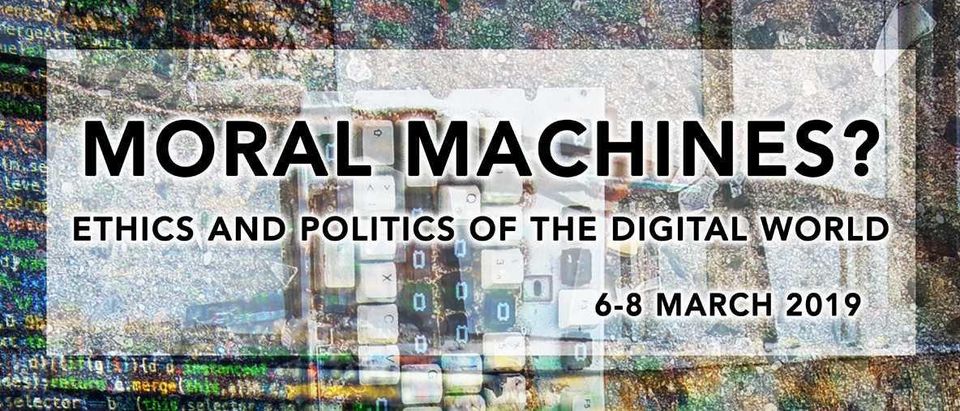 “Moral Machines? Ethics and Politics of the Digital World” conference ...