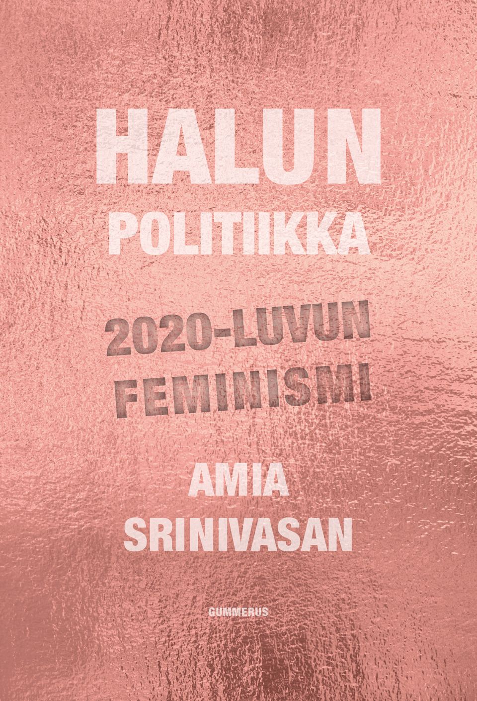 Halun politiikka päivittää feministisen keskustelun #metoon jälkeiseen ...