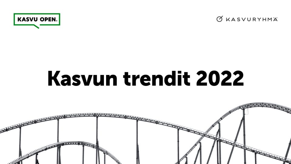 Kasvun trendit 2022: Määrätietoinen kasvun tavoittelu on pk-yritysten geeneissä | Kasvu Open