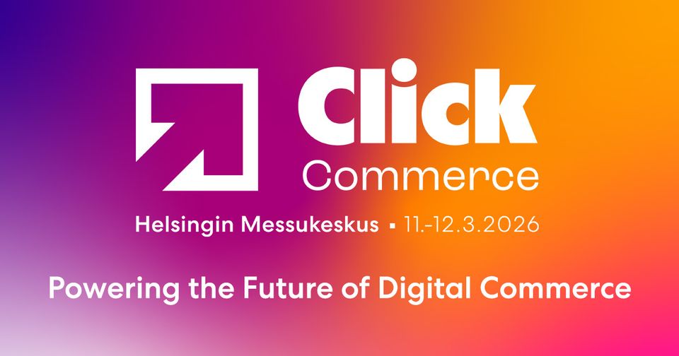Click Commerce – uusi digitaalisen kaupan tapahtuma nähdään Helsingin Messukeskuksessa keväällä ...