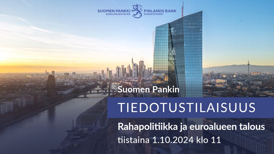 Kutsu medialle: Suomen Pankin tiedotustilaisuus 1.10.2024 rahapolitiikasta ja euroalueen ...