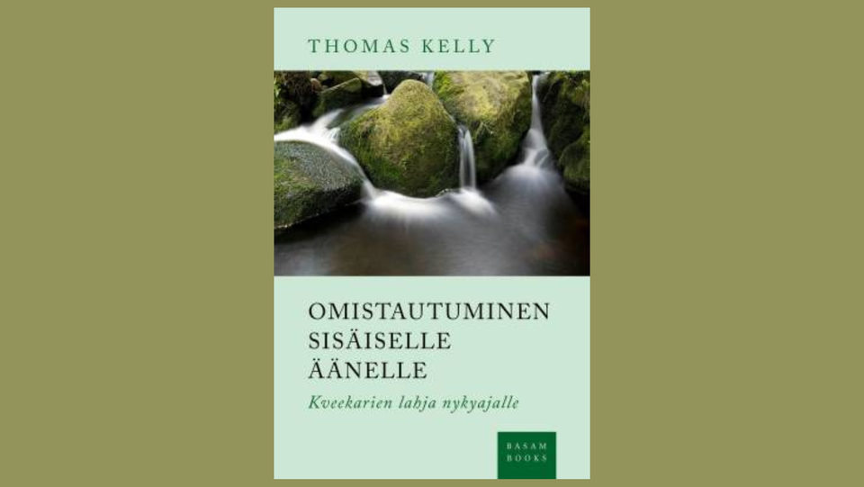Thomas Kellyn teos "Omistautuminen sisäiselle äänelle" avaa ...